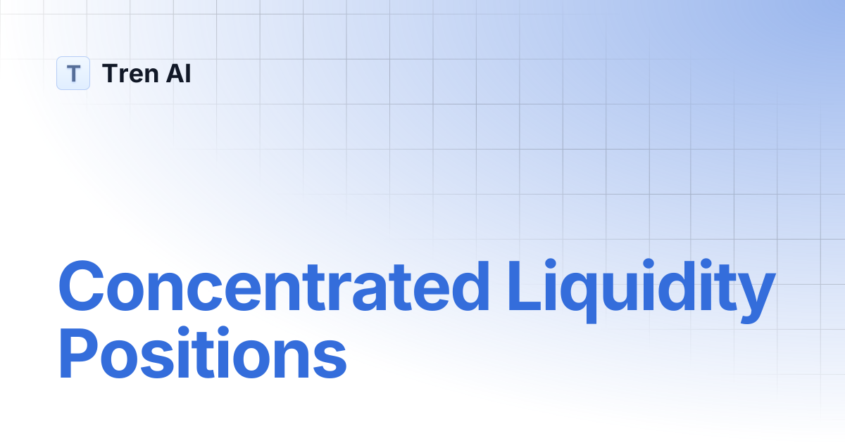 Concentrated Liquidity Positions | Tren AI