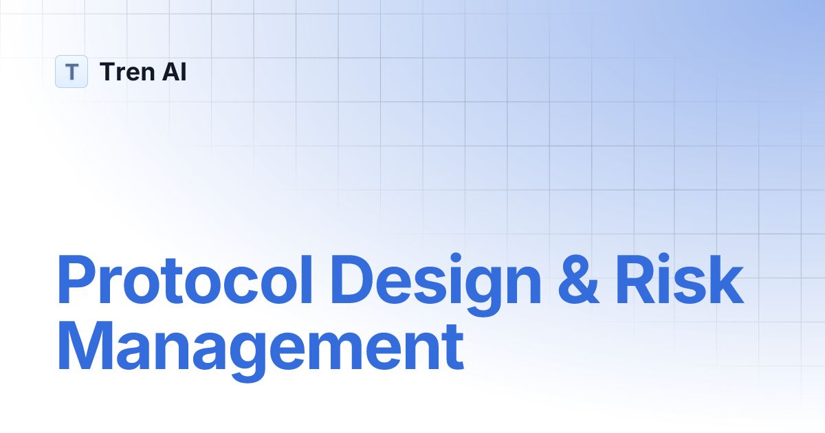 Protocol Design & Risk Management | Tren AI